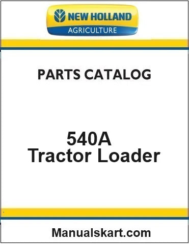 New Holland 540A Tractor Loader Pdf Parts Catalog Manual – Manualkarts